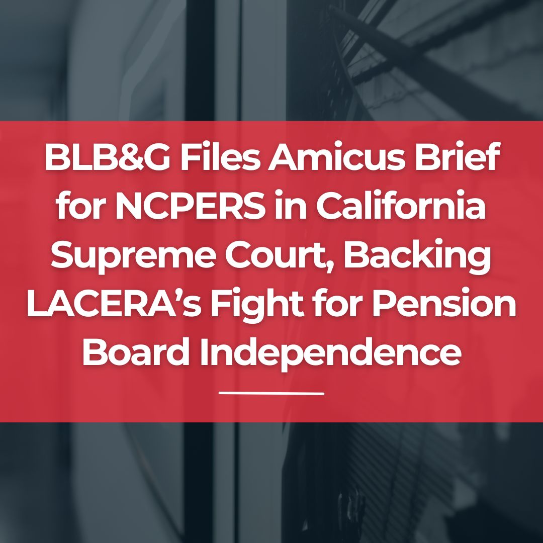 BLB&G Files Amicus Brief for NCPERS in California Supreme Court ...